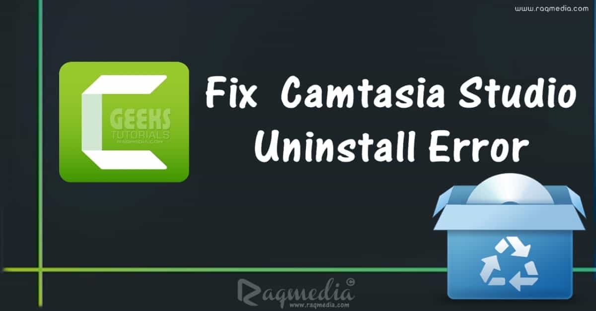 How To Fix Camtasia Uninstall Error - RaQMedia How To Fix Camtasia Uninstall Error - RaQMedia