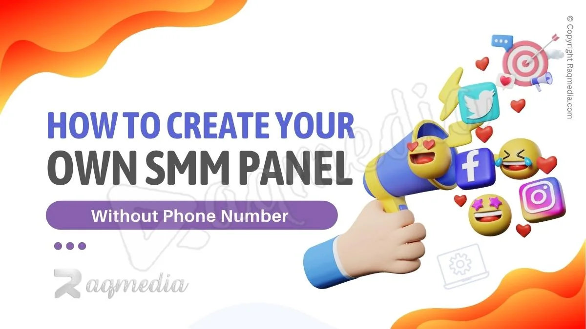 How To Create Your Own SMM Panel: A Comprehensive Guide - RaQMedia