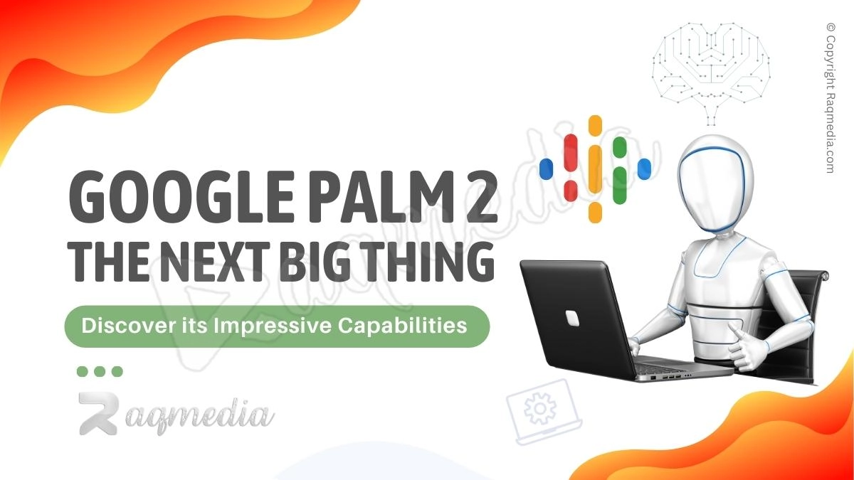 The Next Big Thing: Google Palm 2 And Its Impressive Capabilities ...
