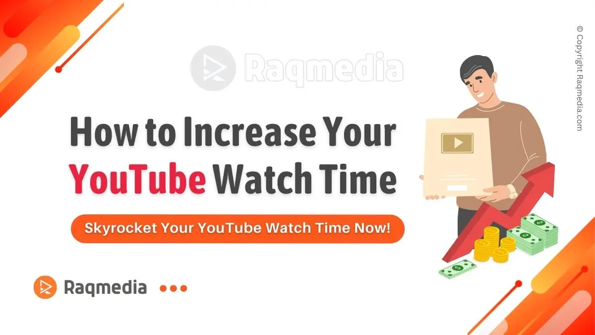 How To Increase Your YouTube Watch Time: Tips And Strategies - RaQMedia
