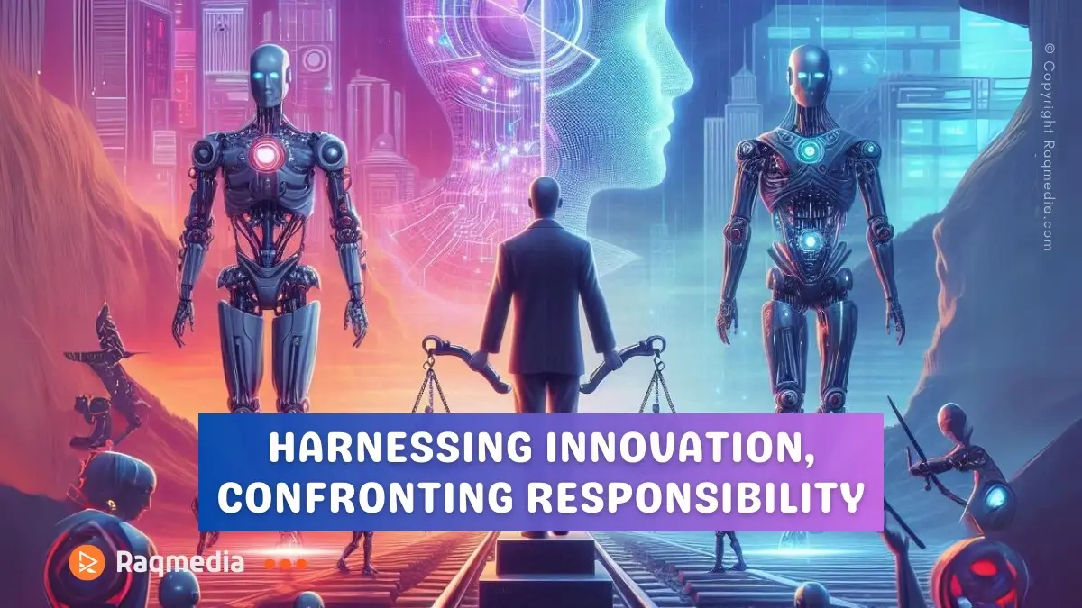 Harnessing Innovation, Confronting Responsibility: Striking A Balance In AI Evolution - RaQMedia